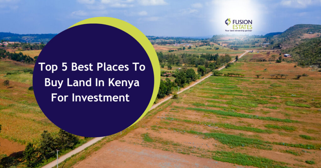 Top 5 Best Places To Buy Affordable Plots for Sale in Kenya for Investment